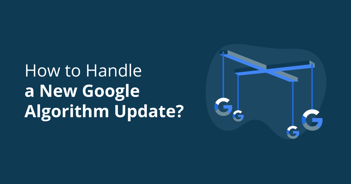 How to Handle a New Google Algorithm Update? - Oncrawl - Technical SEO Data