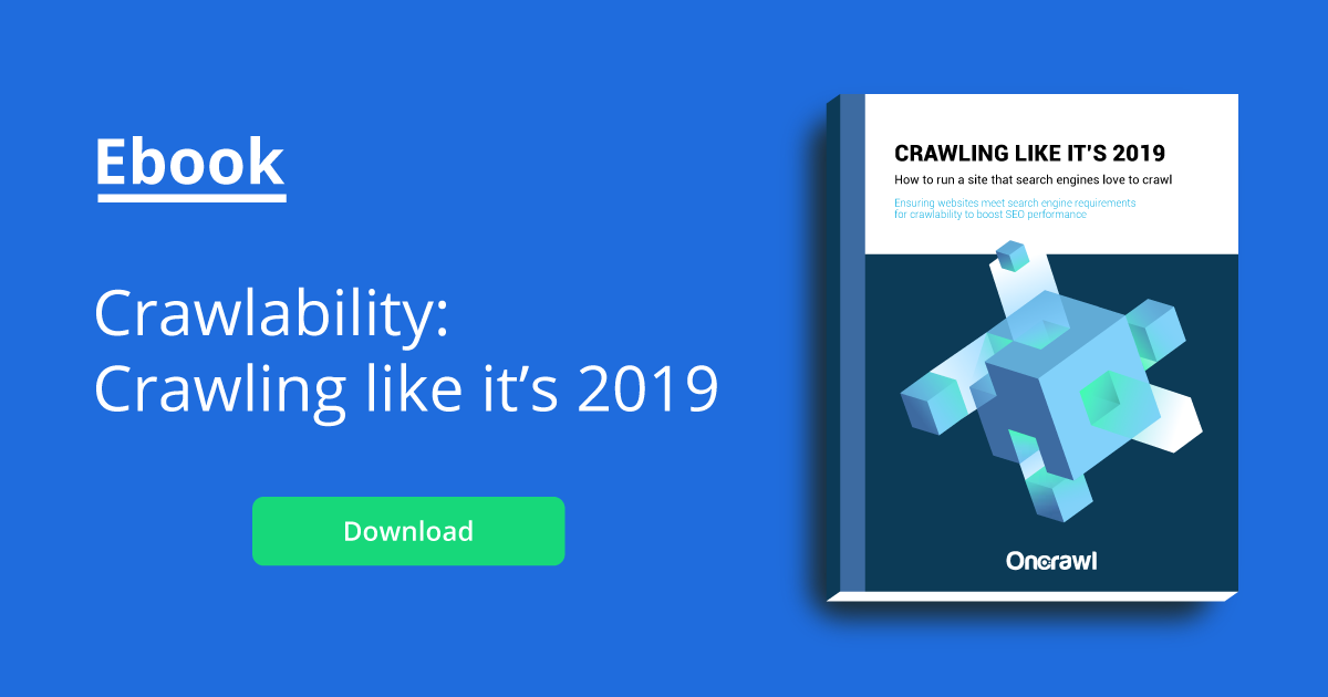 [Ebook] Crawlability: What you need to know for your SEO - Oncrawl