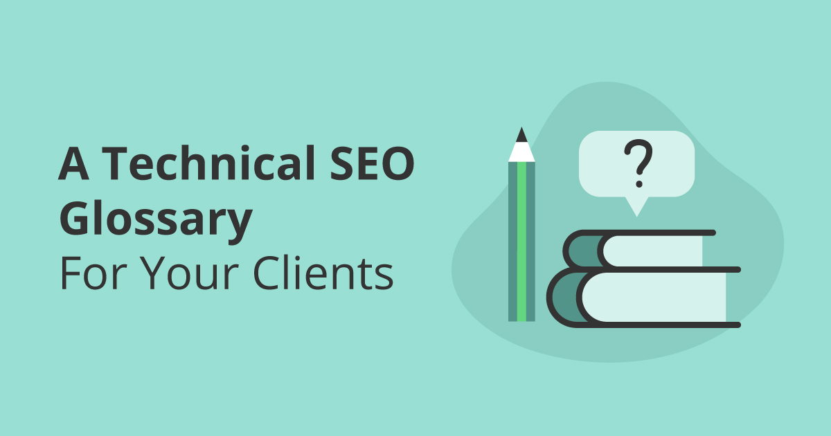 A Technical SEO Glossary For Your Clients - Oncrawl - Technical SEO Data