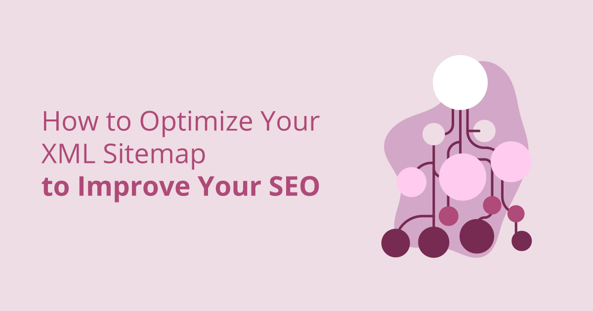 How to Optimize Your XML Sitemap to Improve Your SEO How to Optimize Your XML Sitemap to Improve Your SEO