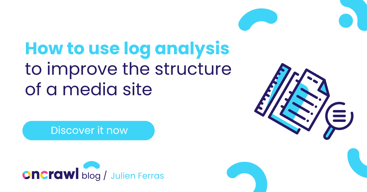 How to use log analysis to improve the structure of a media site