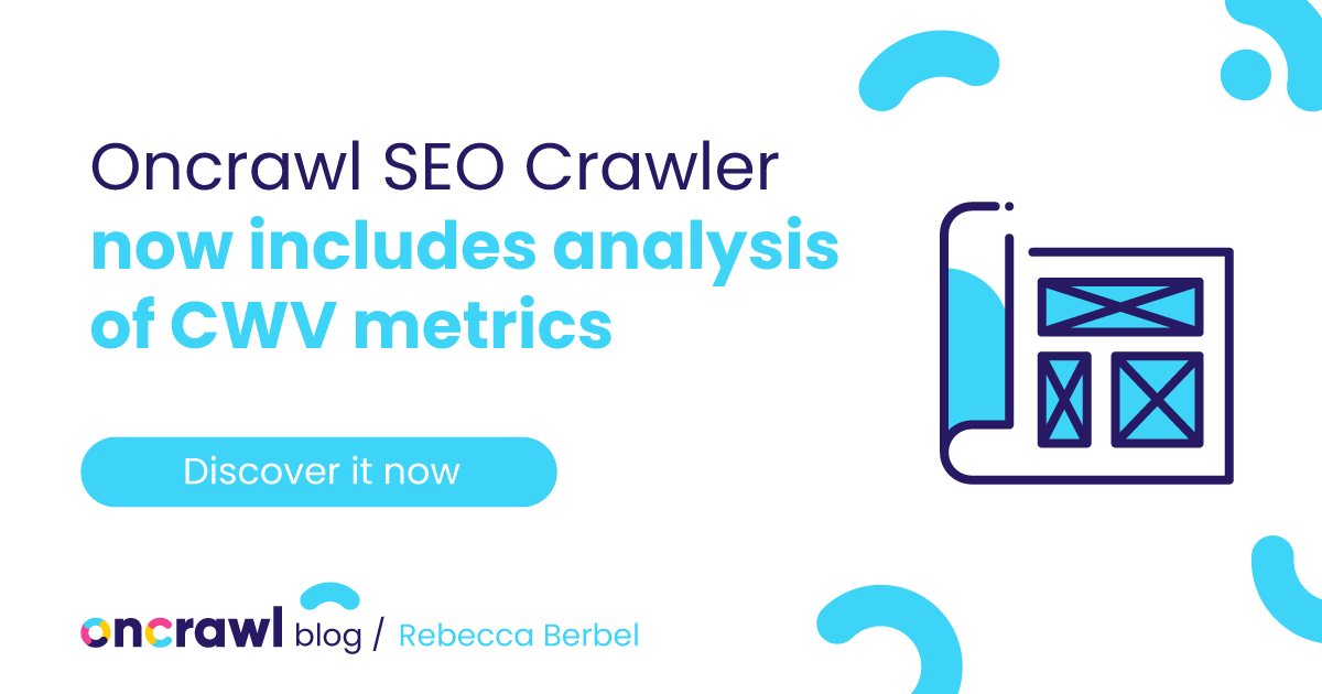 Oncrawl SEO Crawler now includes analysis of CWV metrics