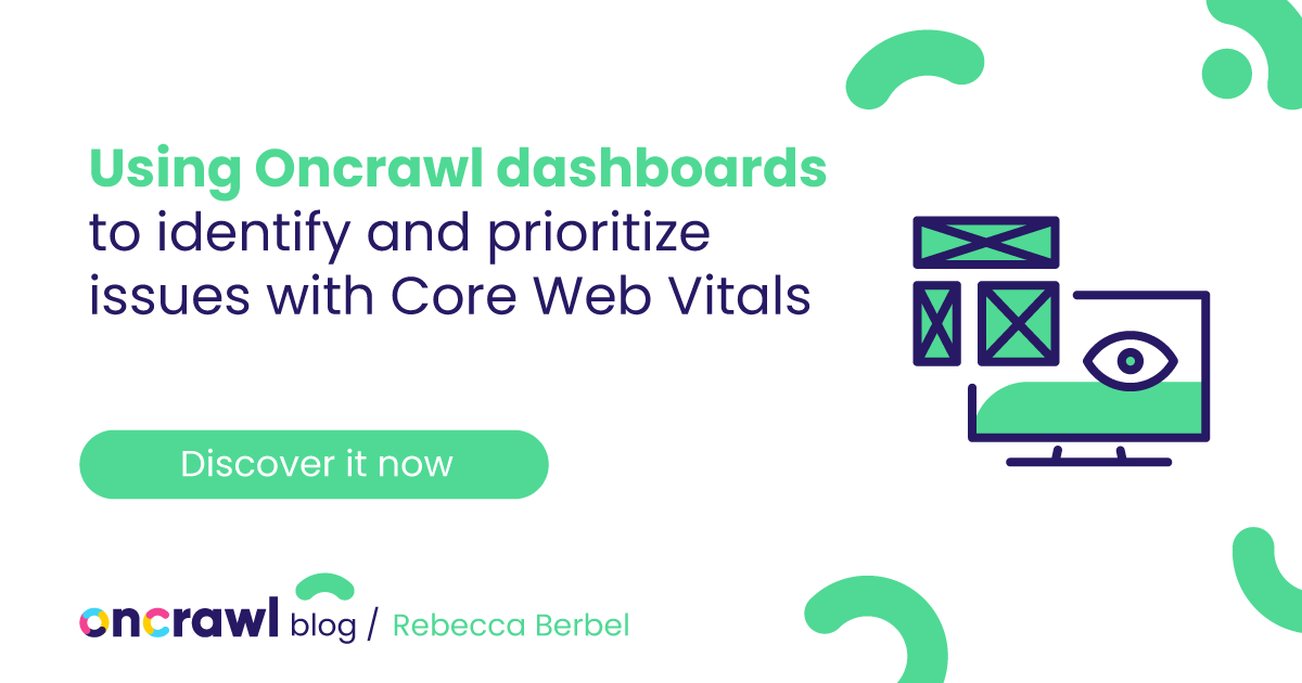 Identify and prioritize Core Web Vitals issues with Oncrawl
