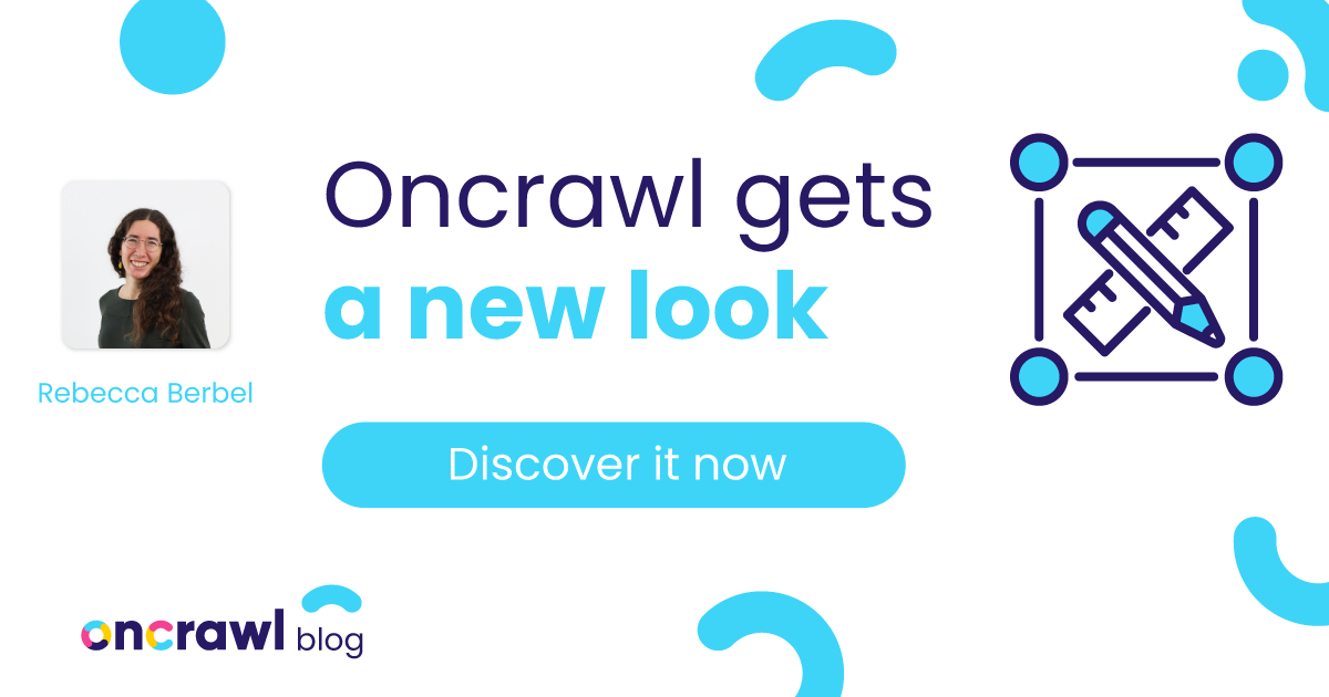 Oncrawl gets a new look