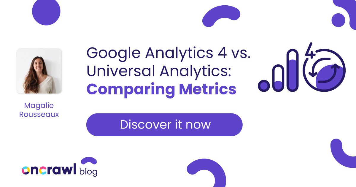 Google Analytics 4 vs. Universal Analytics: Comparing Metrics
