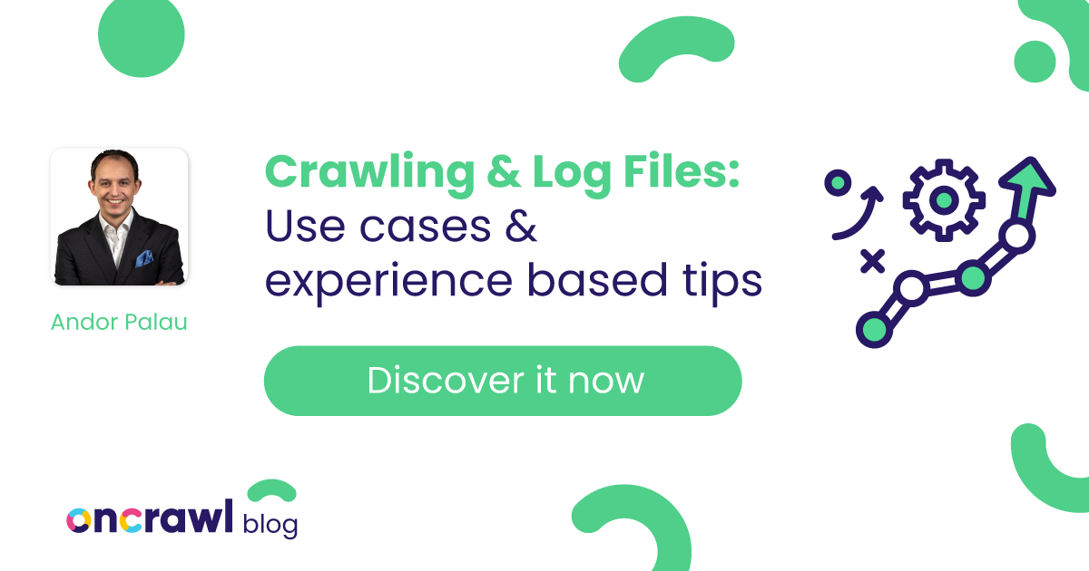 Crawling & Log Files: Use cases & experience based tips