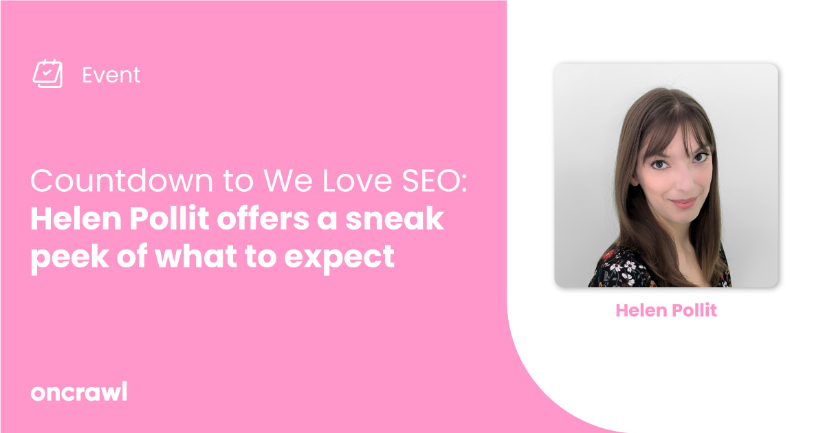 Countdown to We Love SEO: Helen Pollitt offers a sneak peek of what to ...