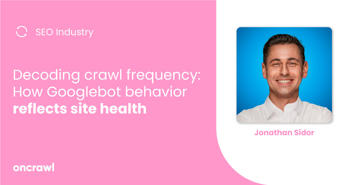 Decoding crawl frequency: How Googlebot behavior reflects site health