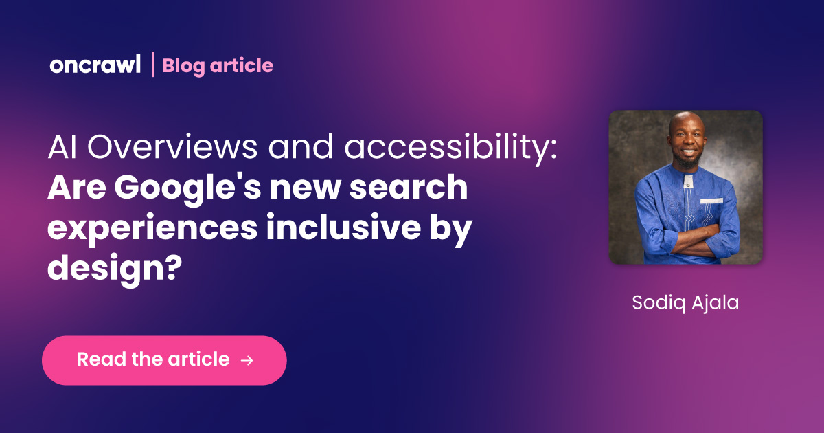 AI Overviews & accessibility: Are Google's new search experiences ...