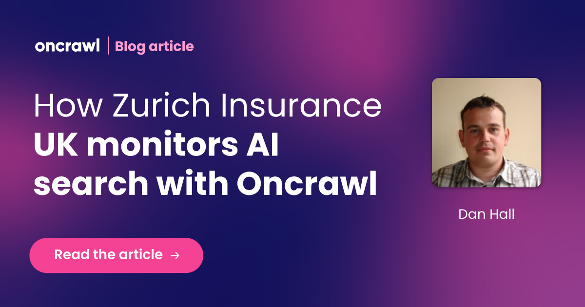 How Zurich Insurance UK monitors AI search with Oncrawl